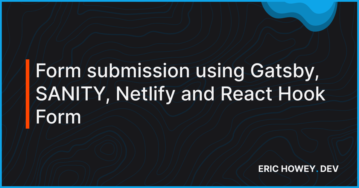 Form Submission Using Gatsby Sanity Netlify And React Hook Form